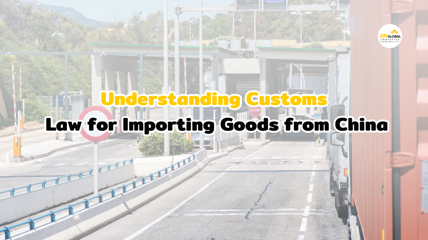 Understanding Customs Law for Importing Goods from China